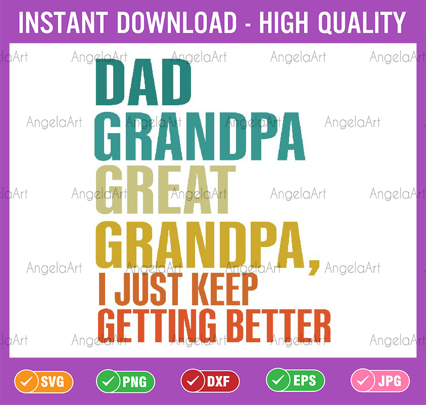 Mens Dad Grandpa Great Grandpa , I Just Keep Getting Better | Inspire ...