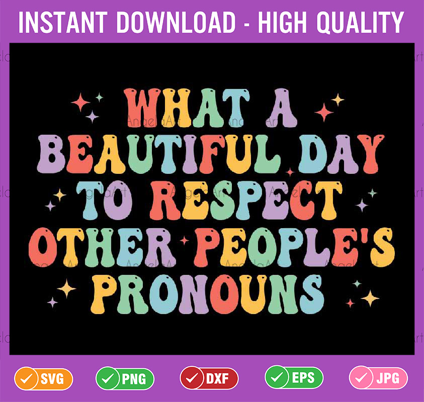 What A Beautiful Day to Respect Other People's Pronouns Svg, | Inspire ...