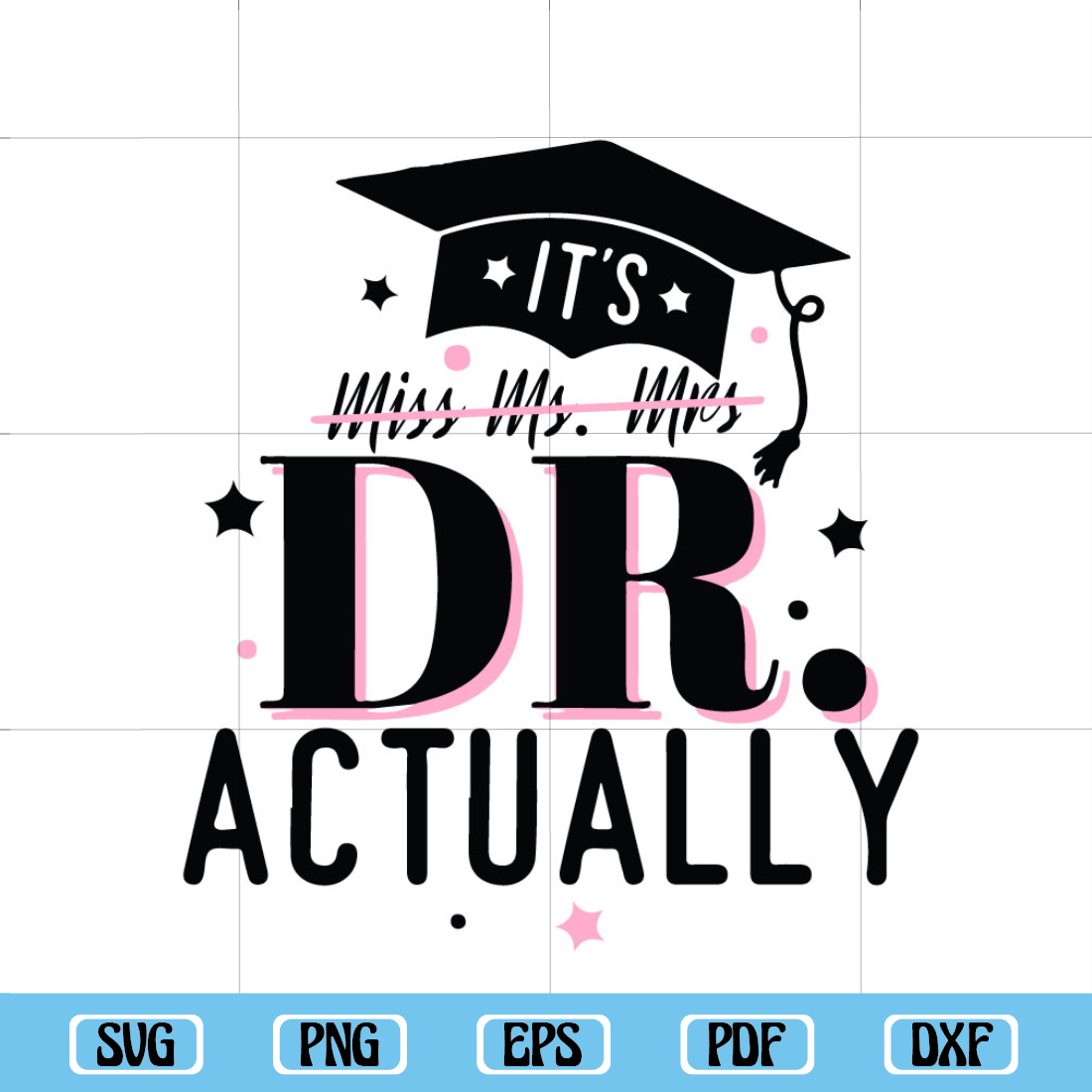 Its Dr. Actually SVG, Graduation SVG, PhD Graduate SVG, Grad | Inspire ...