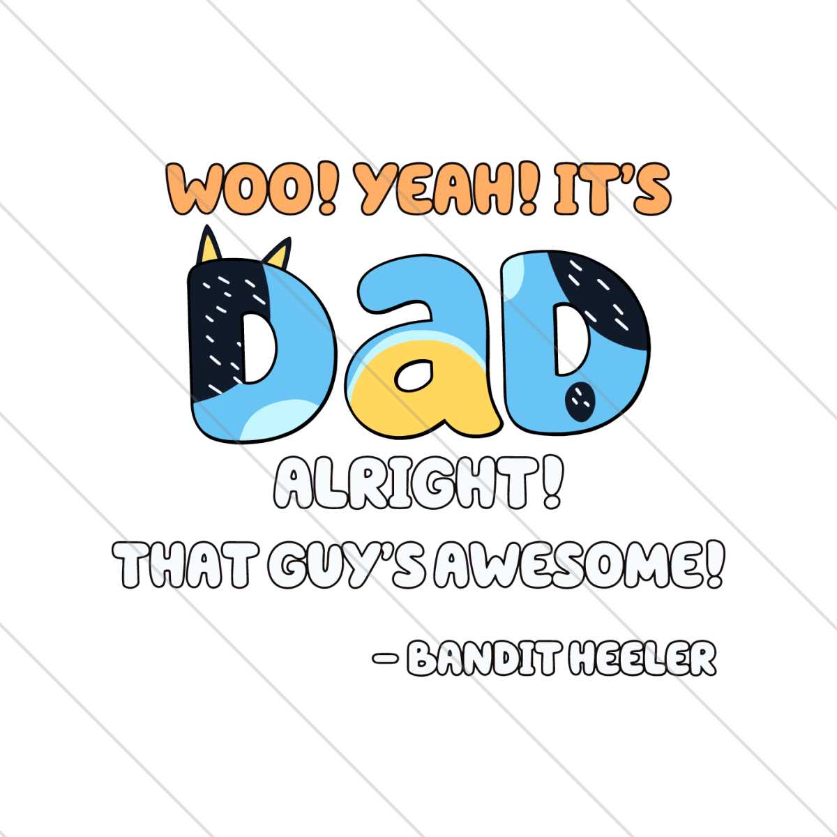 Bluey Dad Alright That Guys Awesome Bandit Heerler SVG File | Inspire ...