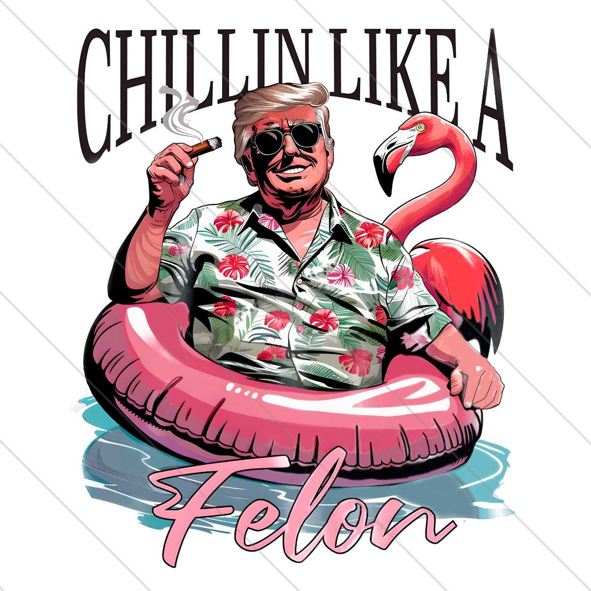 Chillin Like A Felon Trump Summer Meme PNG File Digital | Inspire Uplift