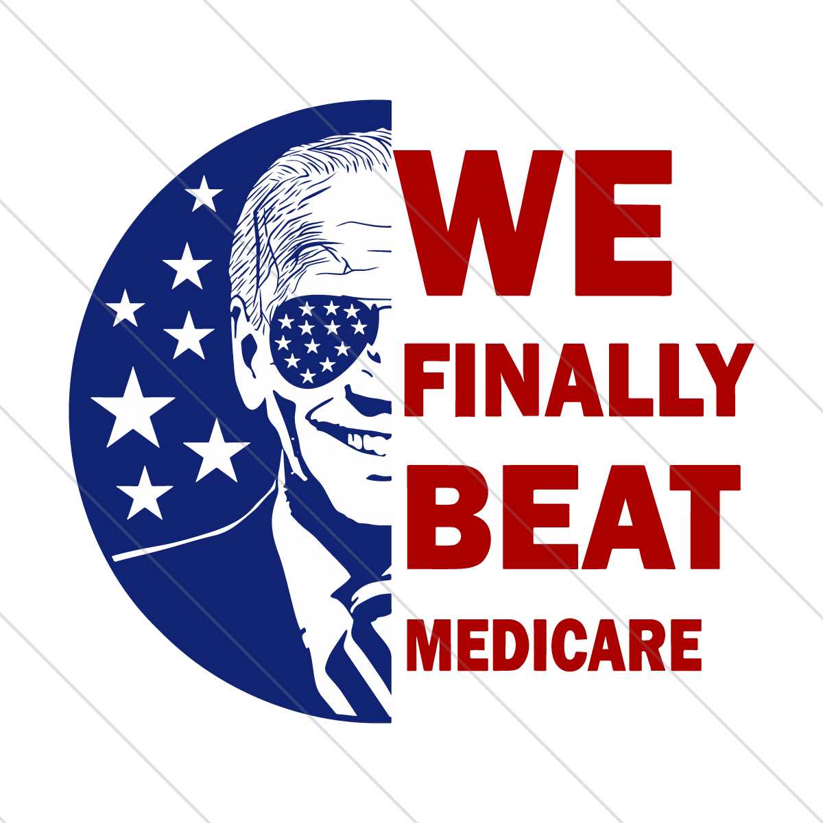 We Finally Beat Medicare Biden America SVG File Digital | Inspire Uplift