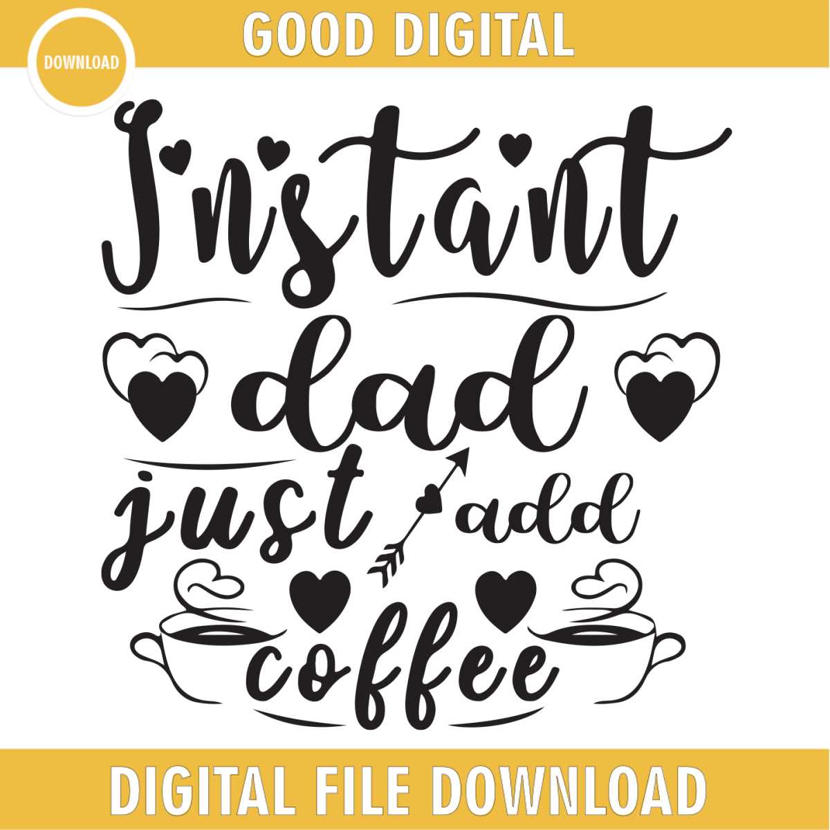 Instant Dad Just Add Coffee SVG | Inspire Uplift
