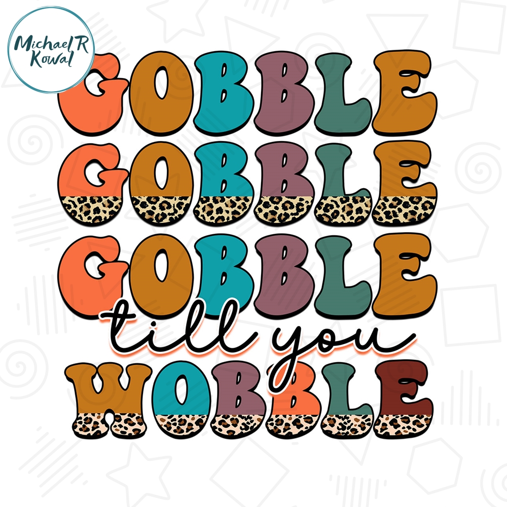 Gobble Gobble Gobble Till You Wobble Png | Inspire Uplift