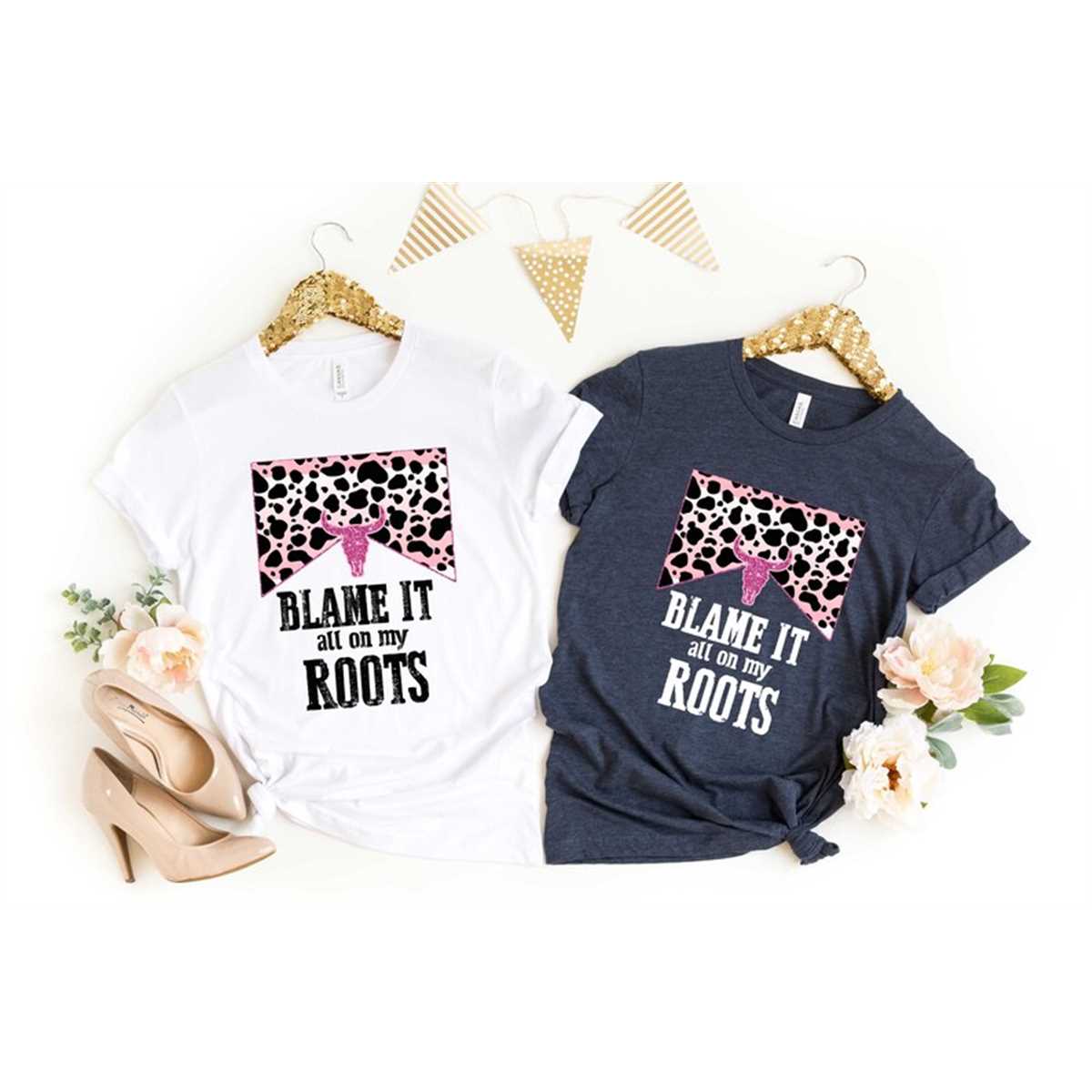 Blame It All On My Roots Shirts | Inspire Uplift