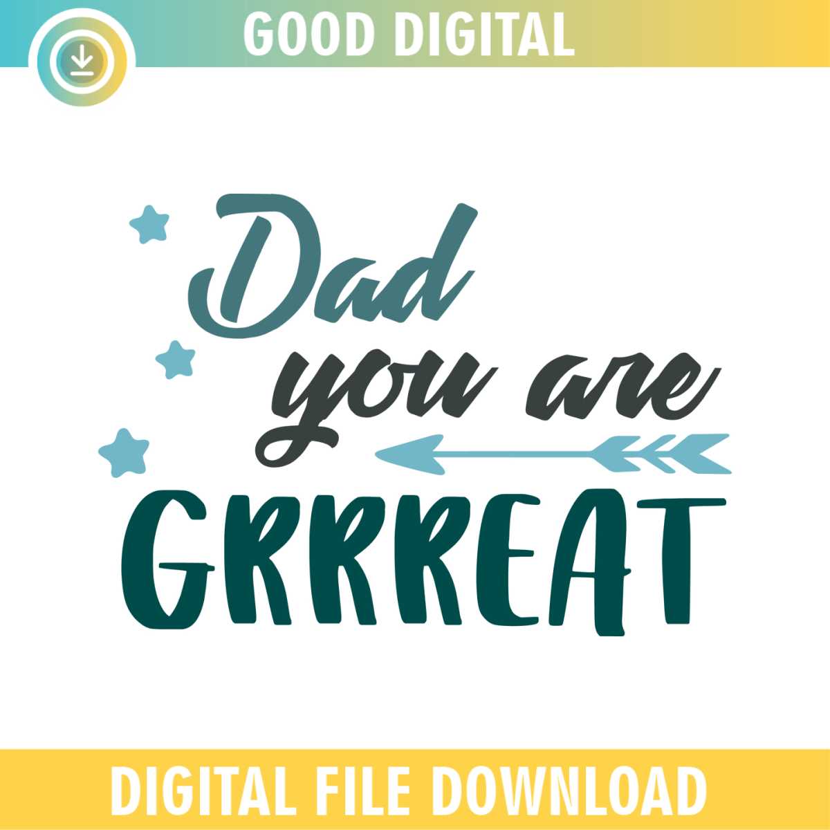 Dad You Are Grrreat Arrow SVG | Inspire Uplift