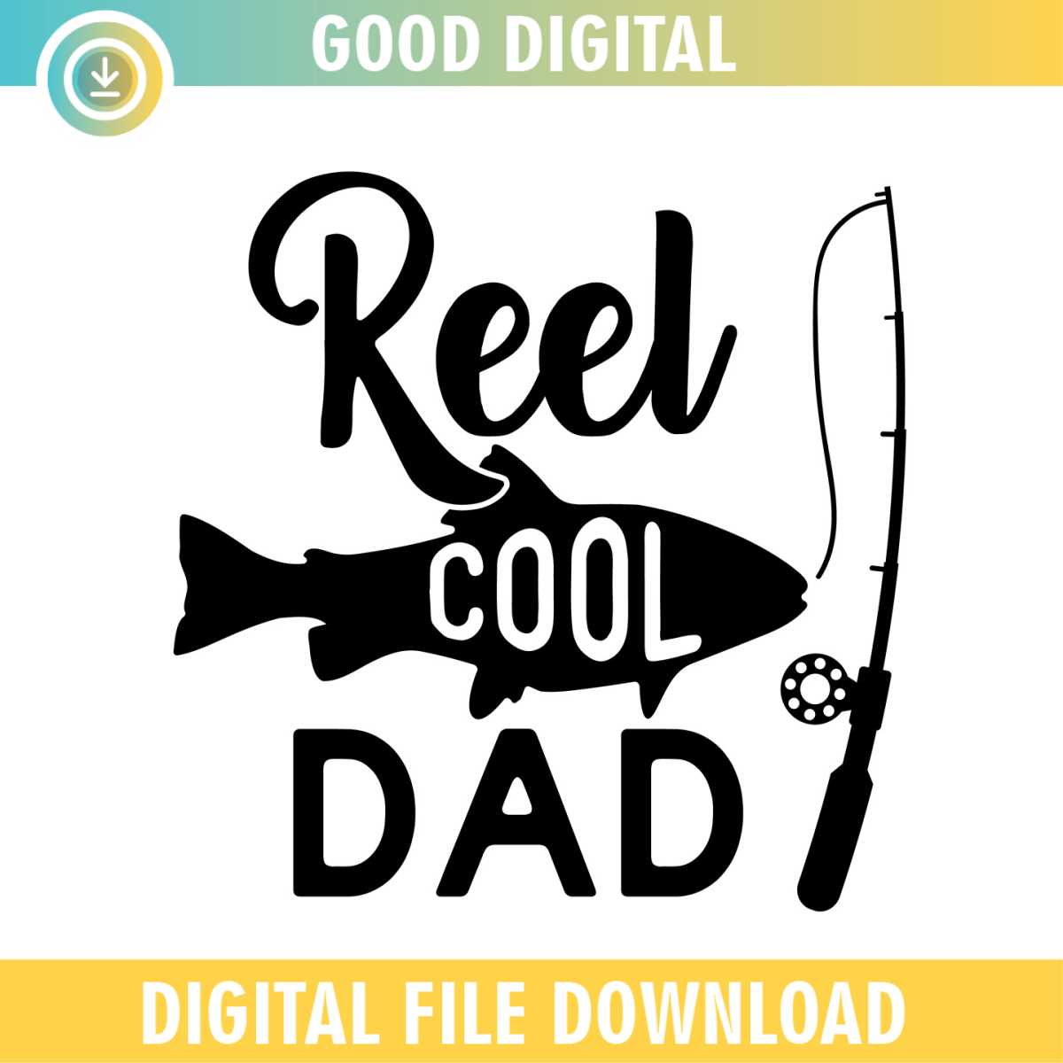 Reel Cool Dad Fishing Quotes SVG | Inspire Uplift