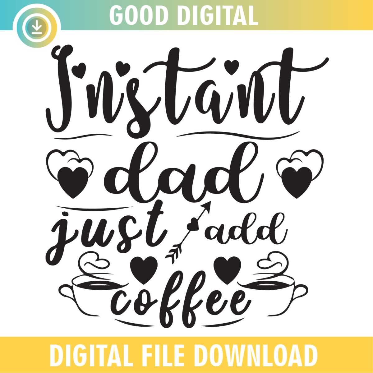 Instant Dad Just Add Coffee SVG | Inspire Uplift