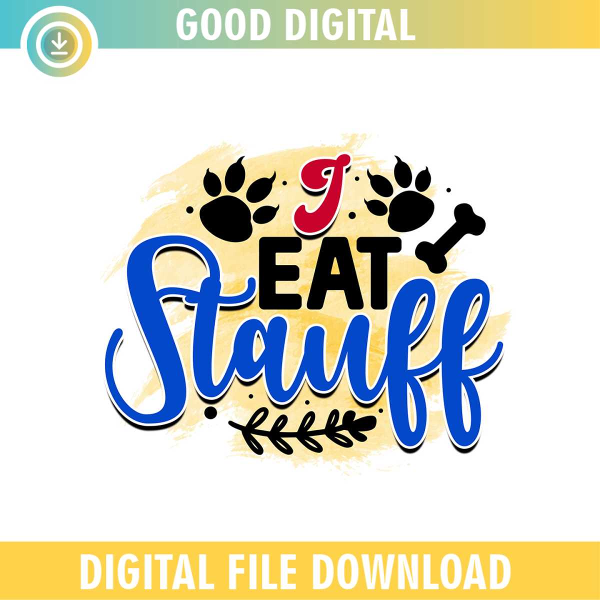 I Eat Stuff Digital PNG File | Inspire Uplift