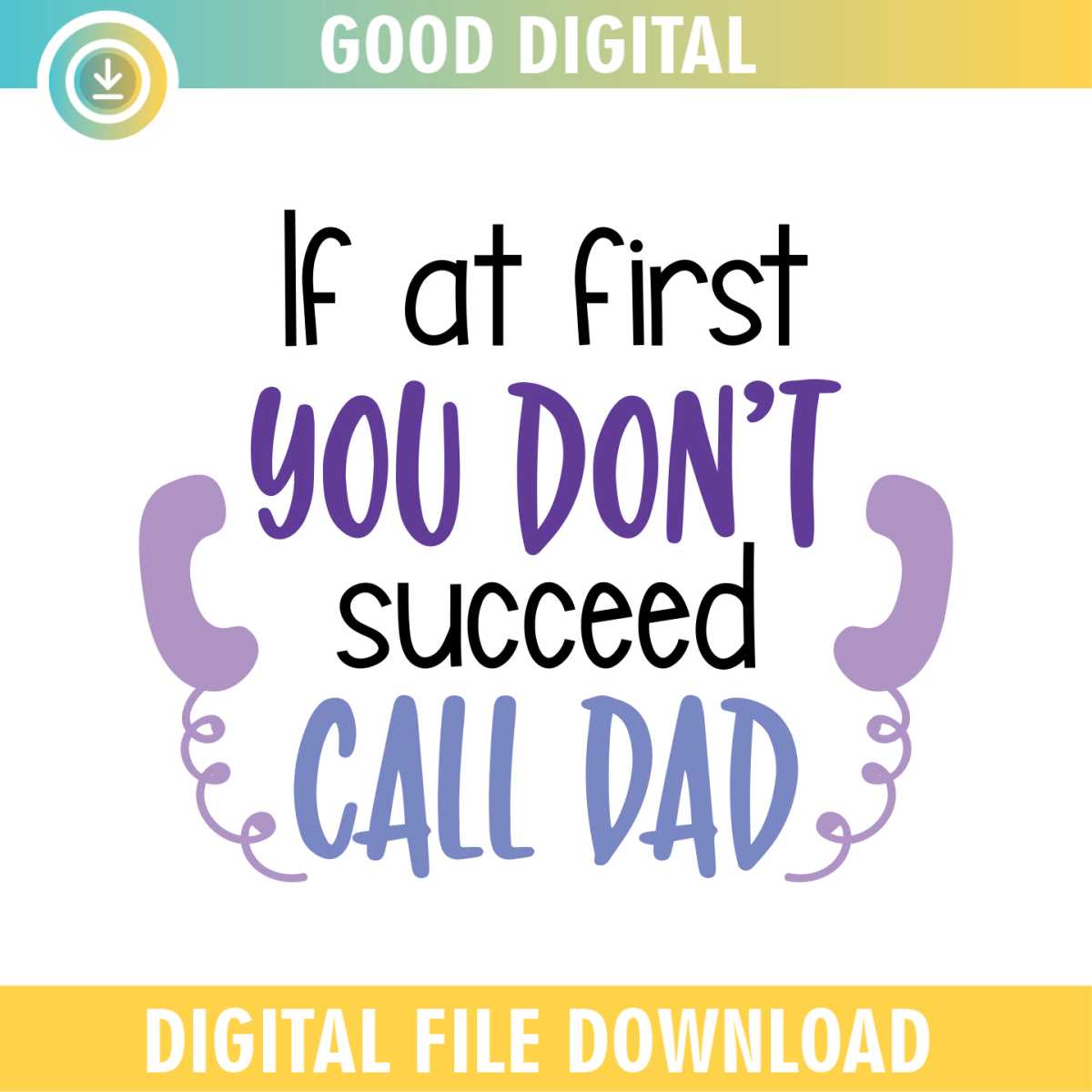 If At First You Dont Succeed Call Dad Svg | Inspire Uplift