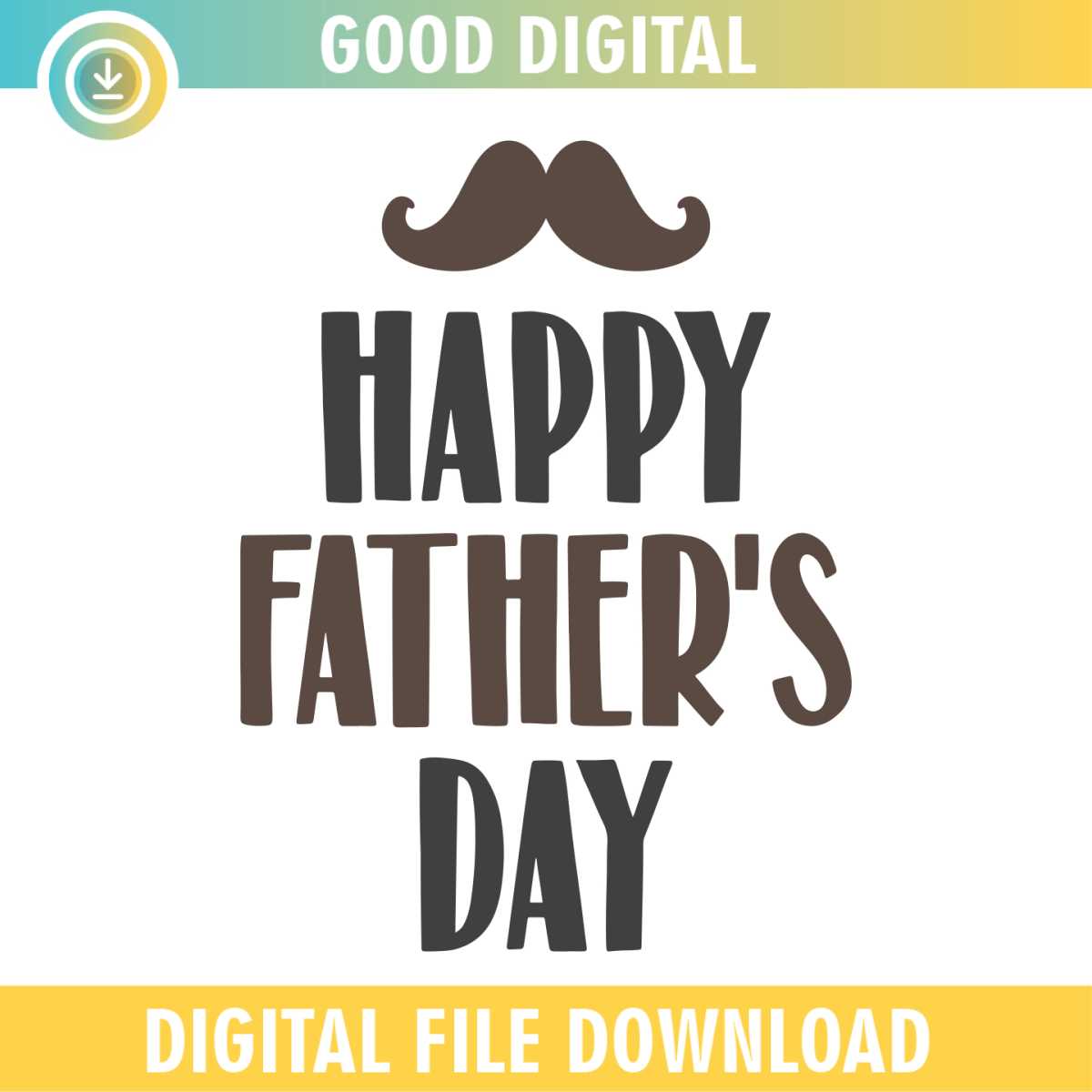 Happy Father Day Moustache Dad Quotes SVG | Inspire Uplift