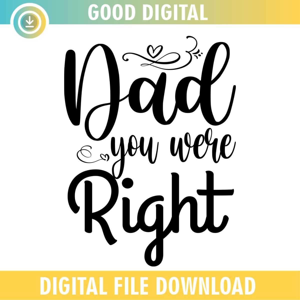 Dad You Were Right Fathers Day Svg | Inspire Uplift