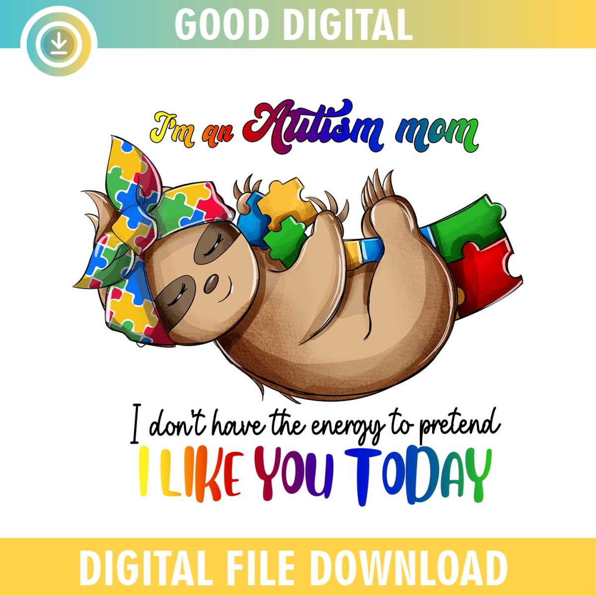 I'm A Sloth Autism Mom I Like You Today PNG | Inspire Uplift