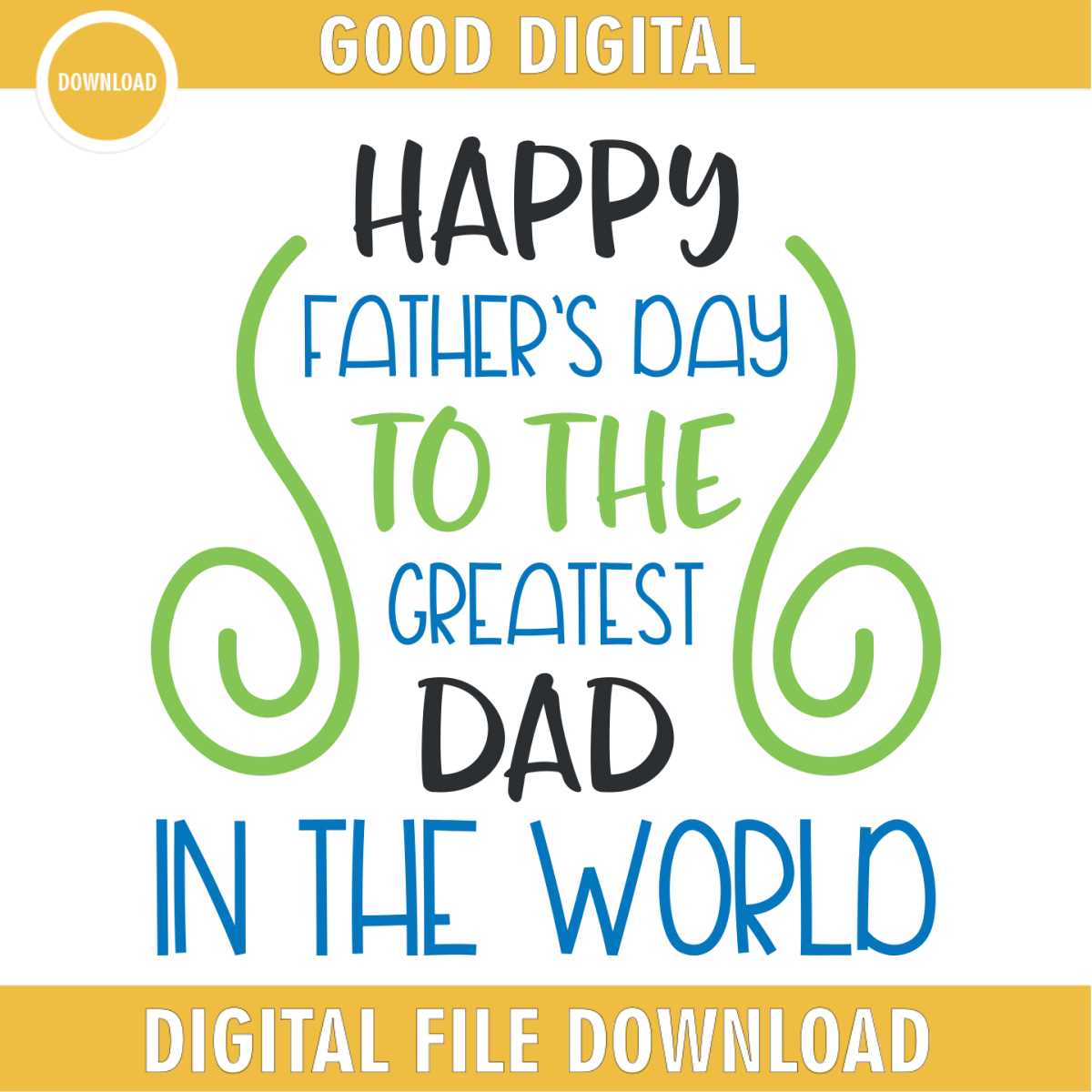 Happy Father Day To The Greatest Dad In The World SVG | Inspire Uplift