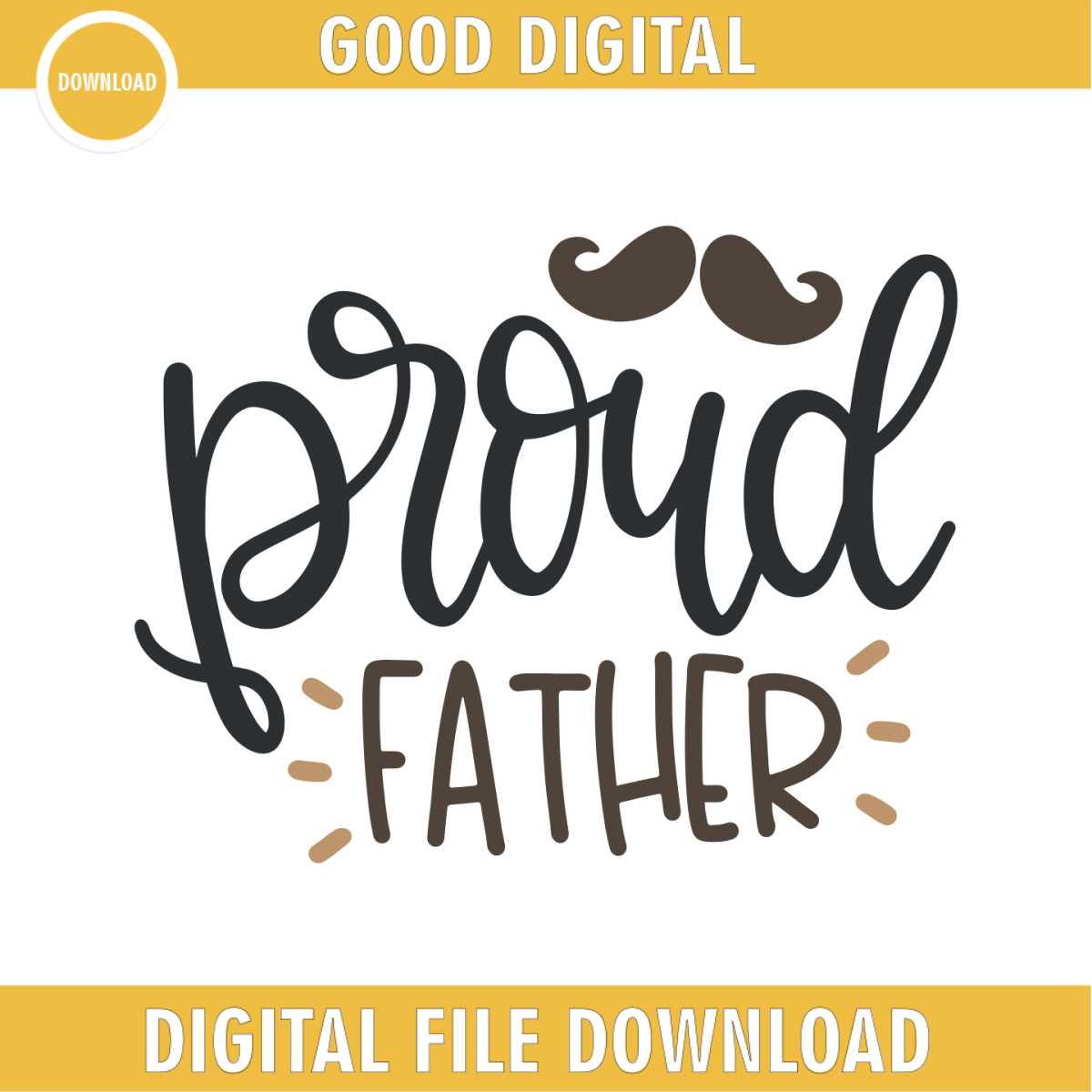 Proud Father Mustached Dad Sayings SVG | Inspire Uplift