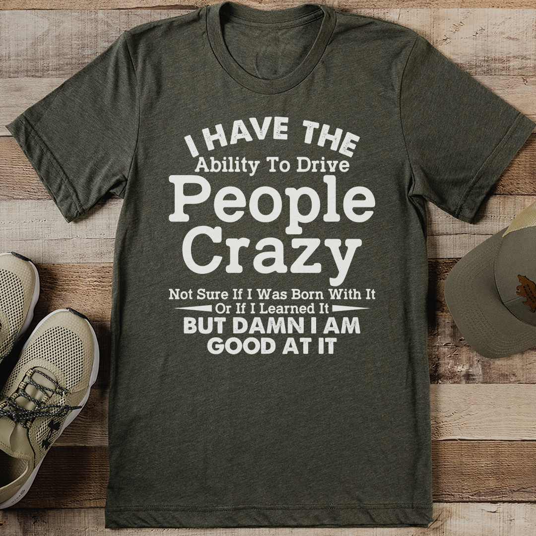 I Have The Ability To Drive People Crazy, Not Sure If I Was | Inspire ...