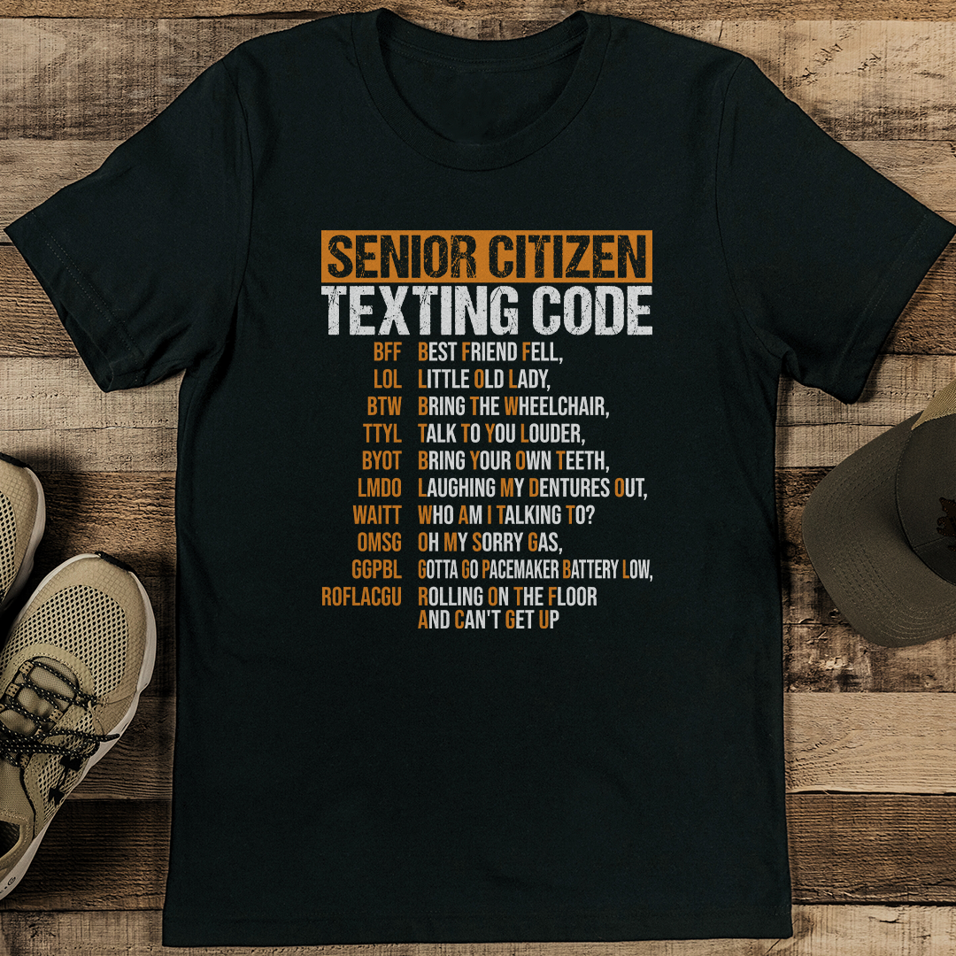 Senior Citizen Texting Code Tee | Inspire Uplift