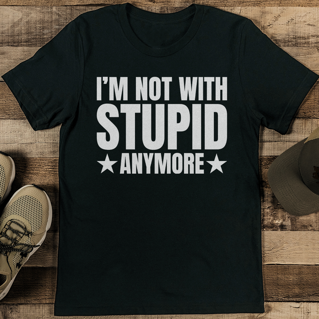 I’m Not With Stupid Anymore Tee | Inspire Uplift