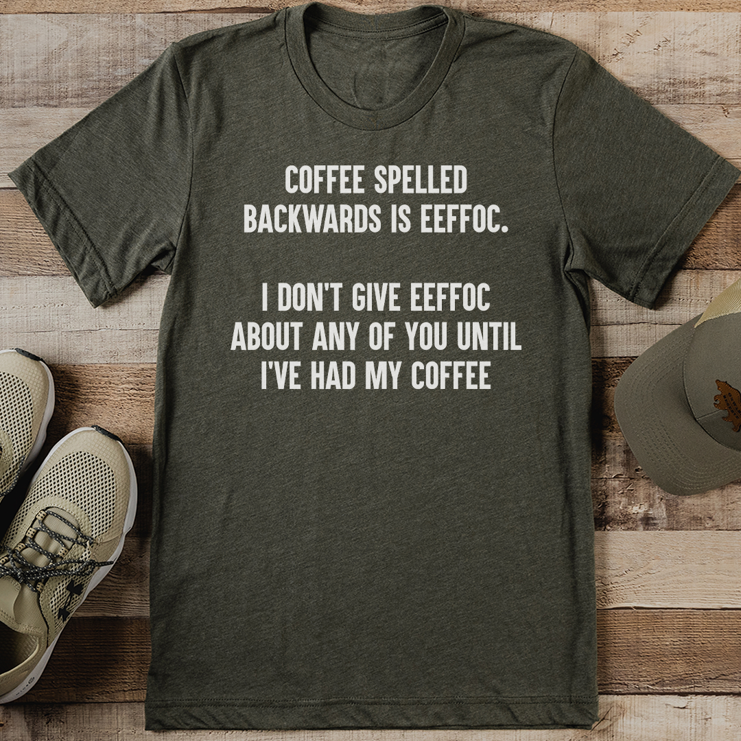 Coffee Spelled Backwards Is Eeffoc Tee - Inspire Uplift