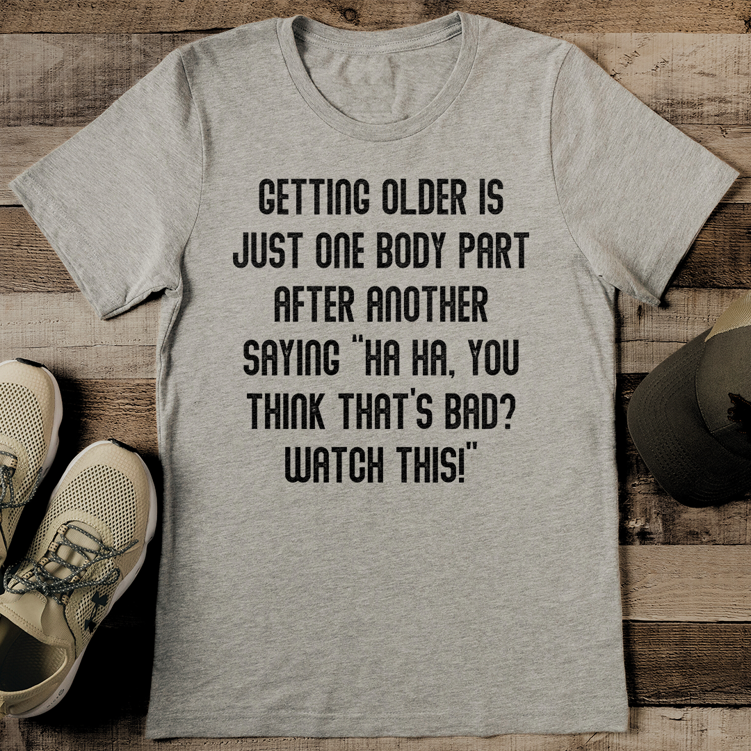 Getting Older is Just One Body Part Tee | Inspire Uplift