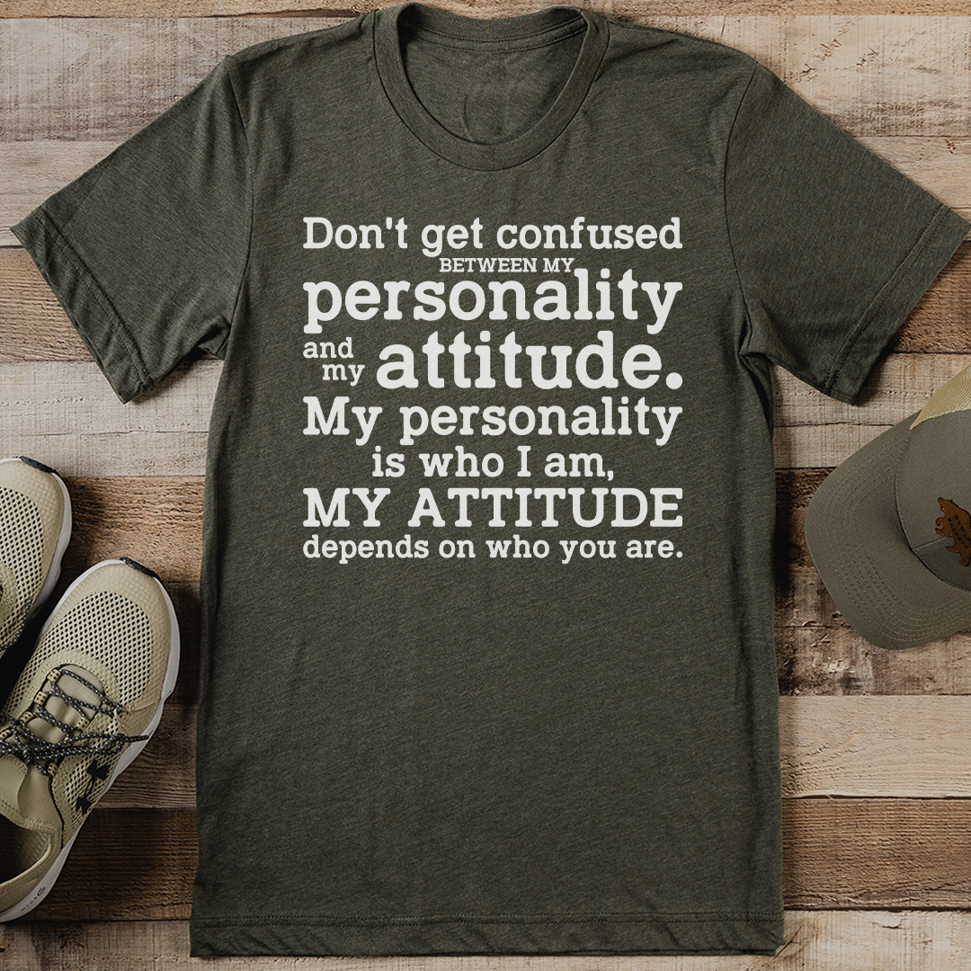 Don't Get Confused Between My Personality And My Attitude Te | Inspire ...