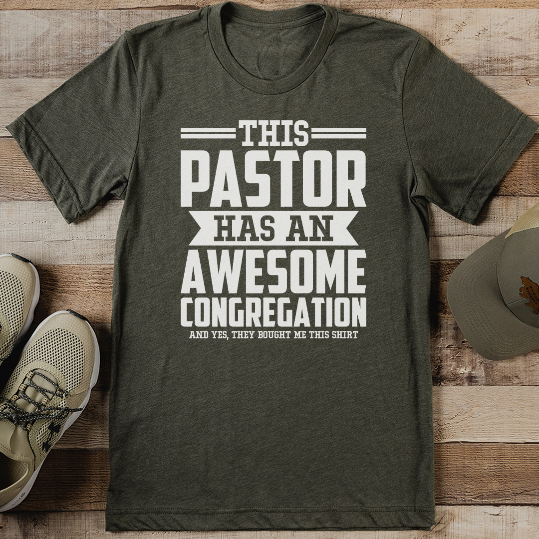 This Pastor Has An Awesome Congregation And Yes Tee | Inspire Uplift