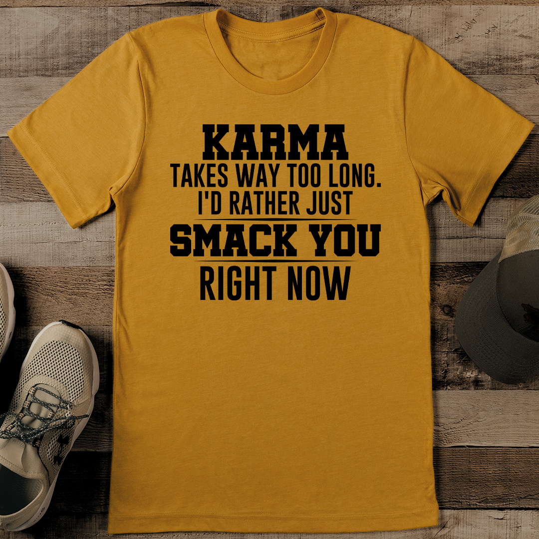 Karma Takes Way Too Long I'd Rather Just Smack You Right Now | Inspire ...
