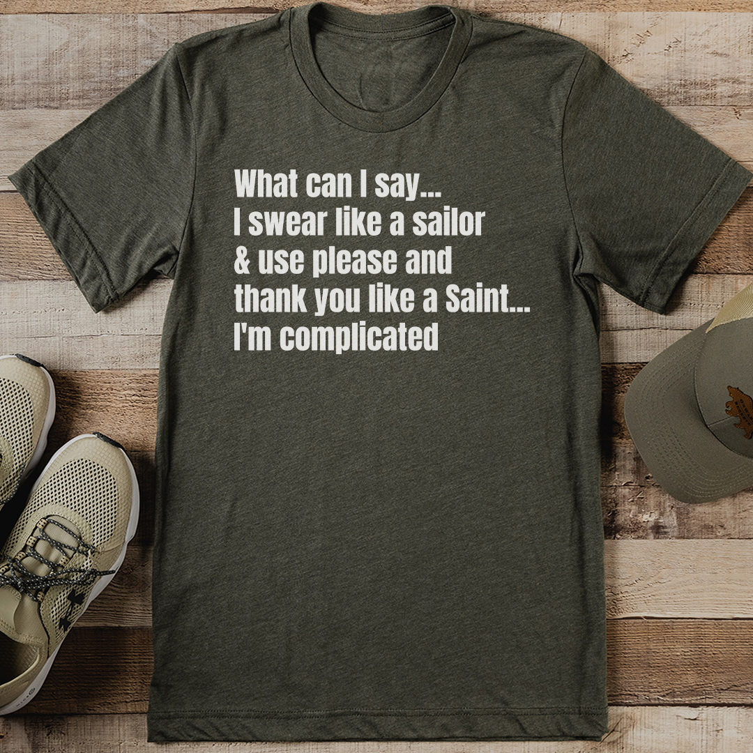 What Can I Say I Swear Like A Sailor & Use Please Tee | Inspire Uplift