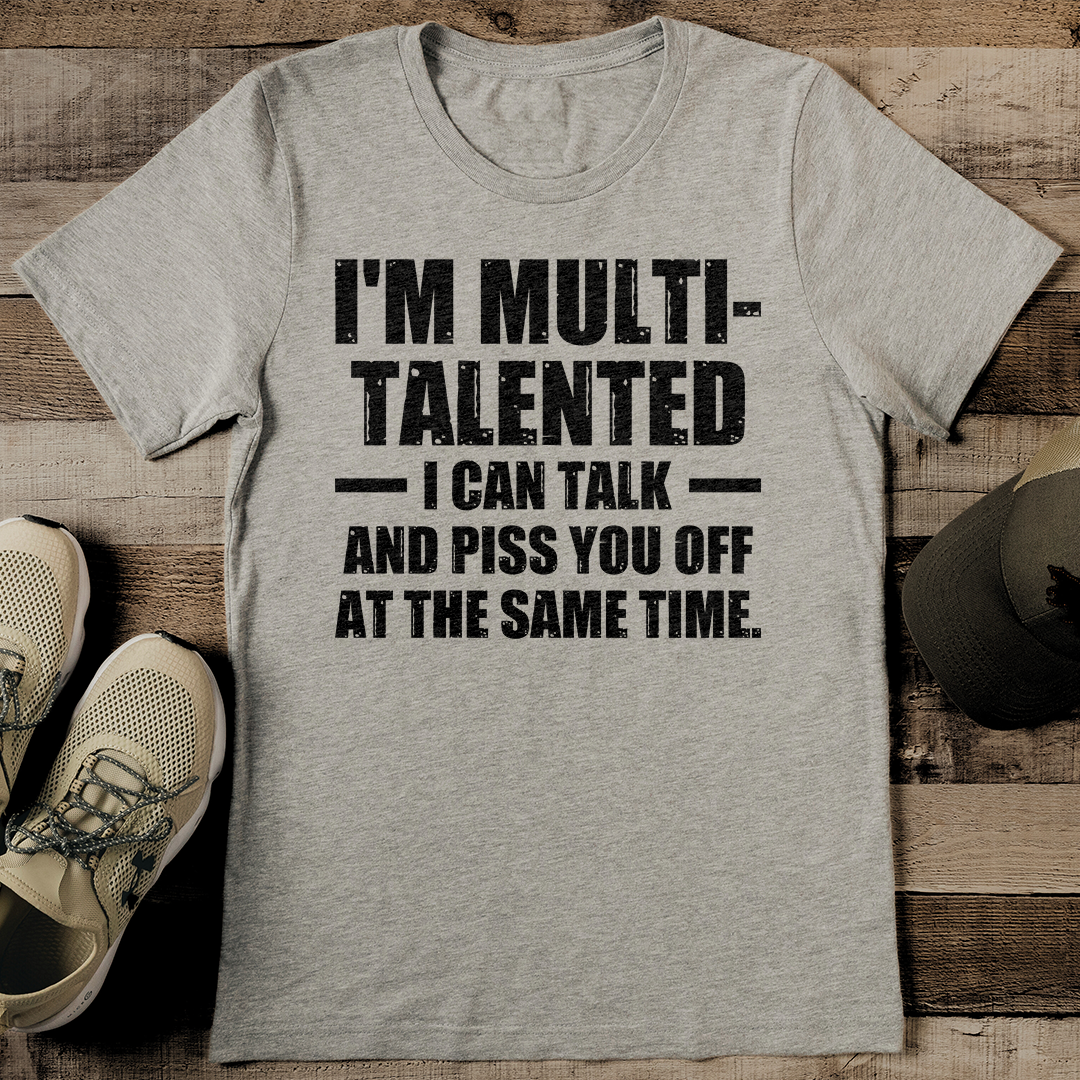 I'm Multi Talented I Can Talk And Piss You Off At The Same T | Inspire ...
