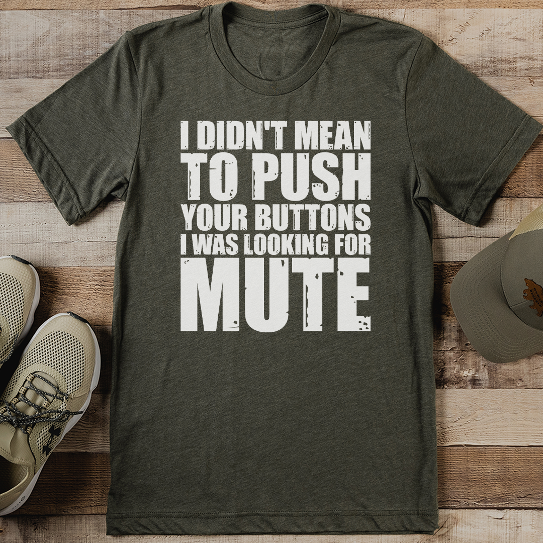 I Didn't Mean To Push Your Buttons I Was Looking For Mute Te | Inspire ...