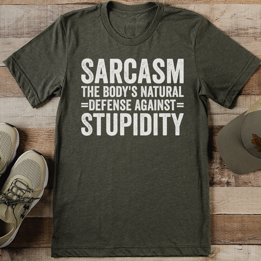 Sarcasm The Body's Natural Defense Against Stupidity Tee | Inspire Uplift