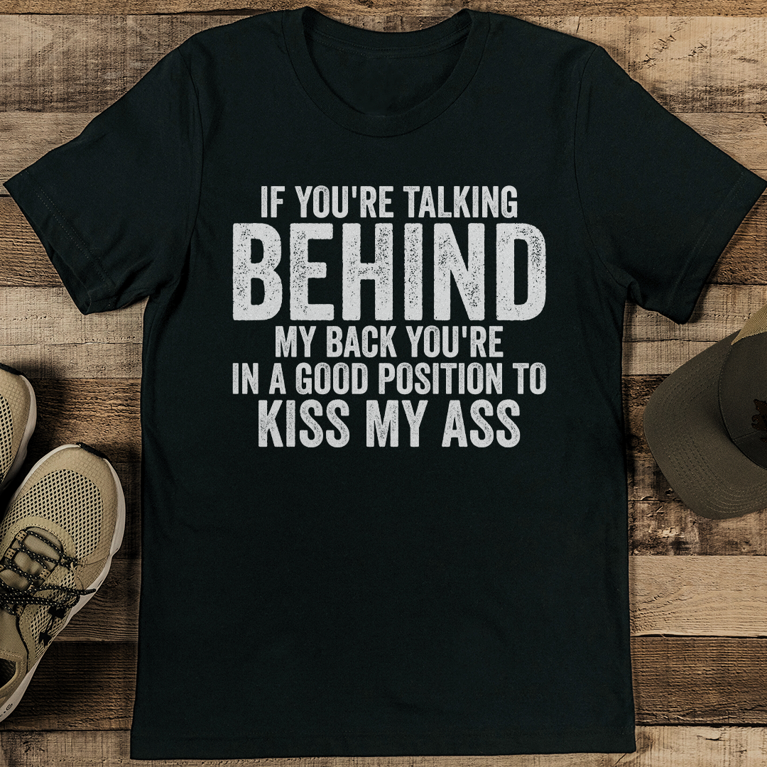 If You're Talking Behind My Back You're In A Good Position T | Inspire ...