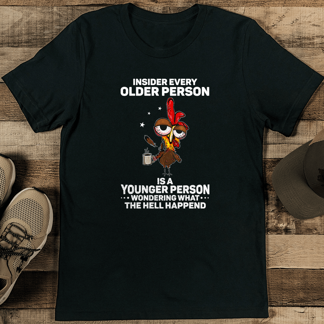 Insider Every Older Person Is A Younger Person Wondering Tee | Inspire ...