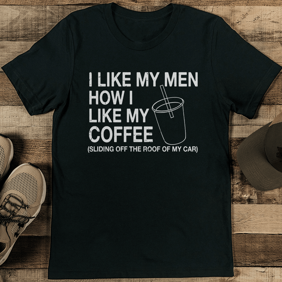 I Like My Men How I Like My Coffee Tee | Inspire Uplift