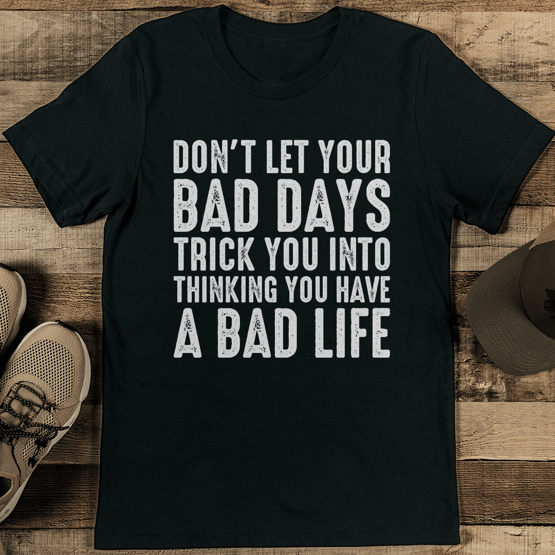Don't Let Your Bad Days Trick You Into Thinking A Bad Life T | Inspire ...