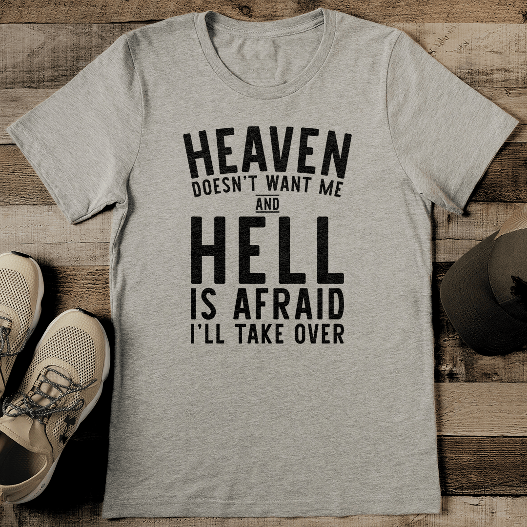 Heaven Doesn't Want Me And Hell Is Afraid I'll Take Over Tee | Inspire ...