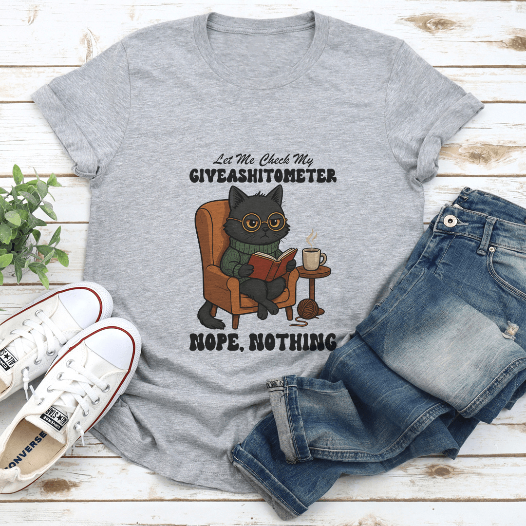 Let Me Check My Giveashitometer Nope Nothing Tee | Inspire Uplift
