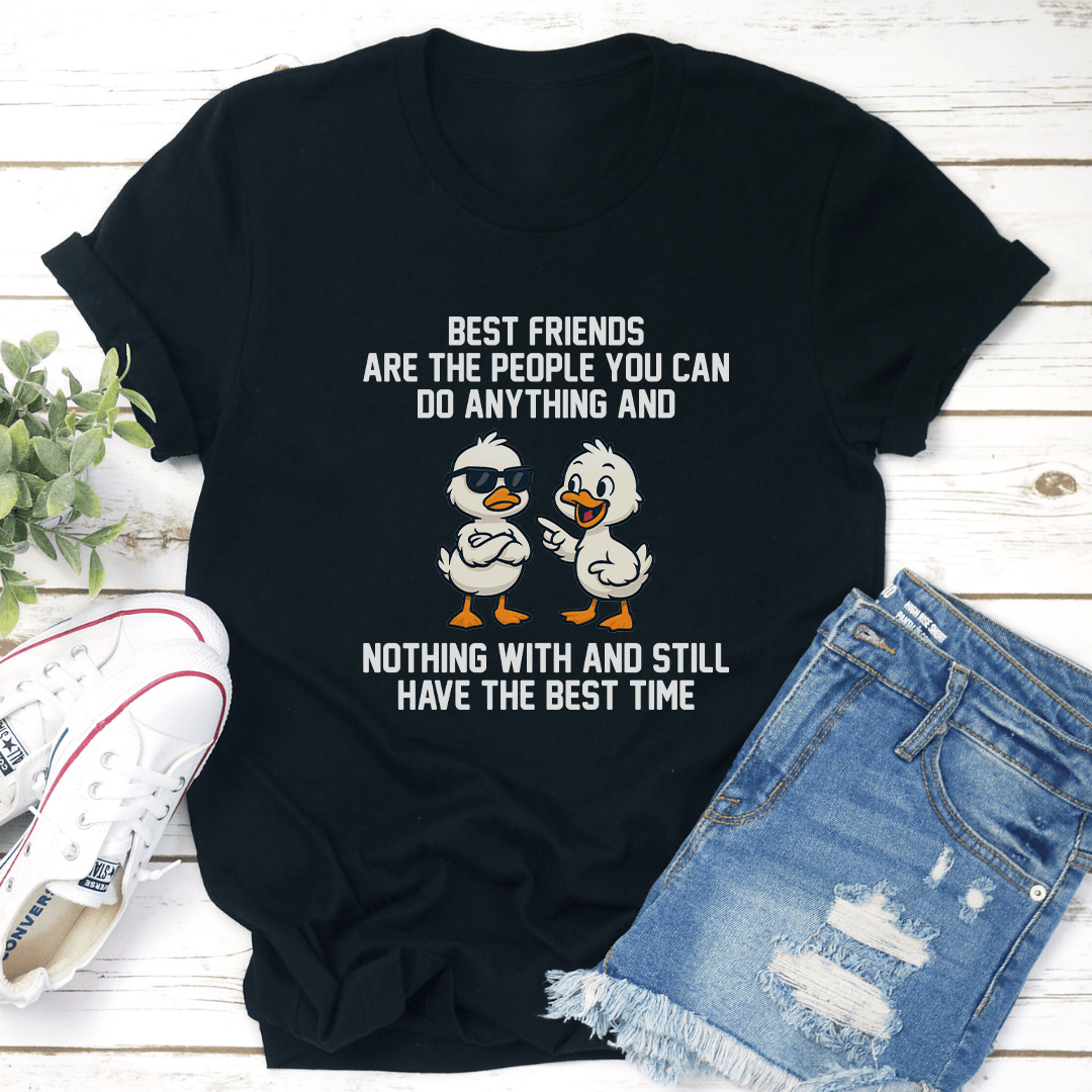 Best Friends Are The People You Can Do Anything Tee | Inspire Uplift