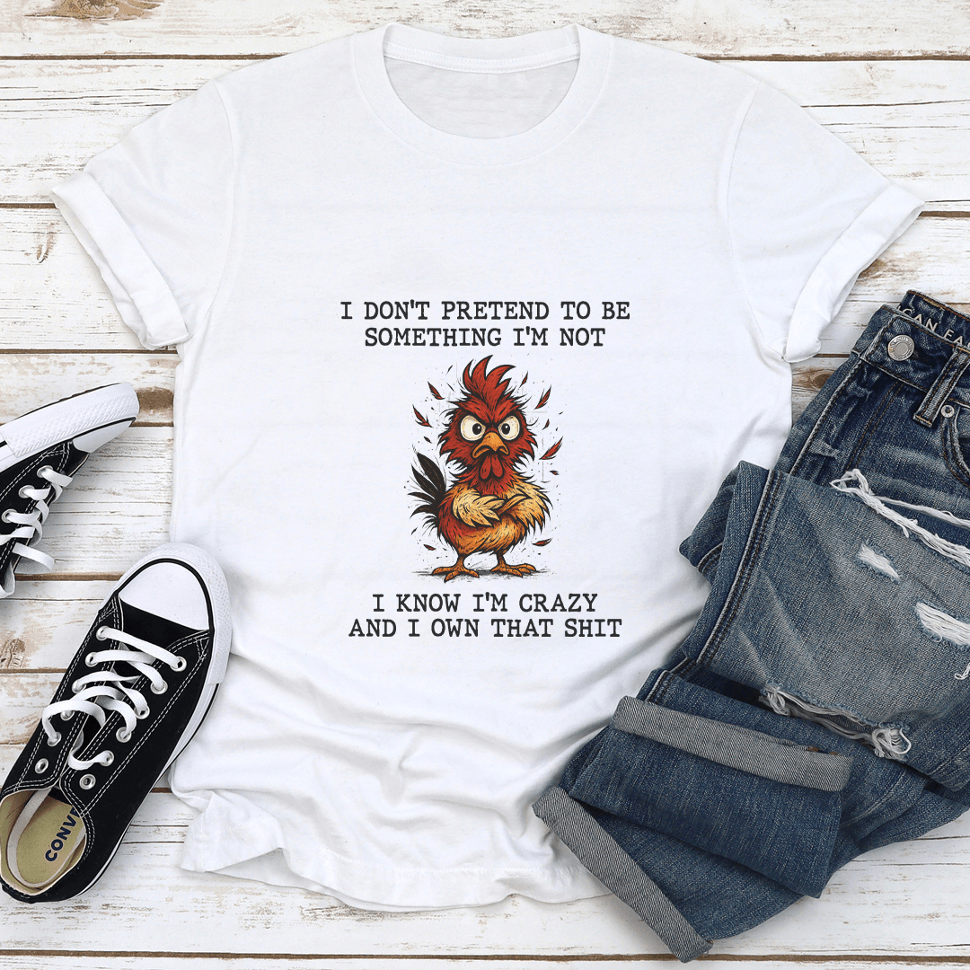 I Don't Pretend To Be Something I'm Not Tee | Inspire Uplift