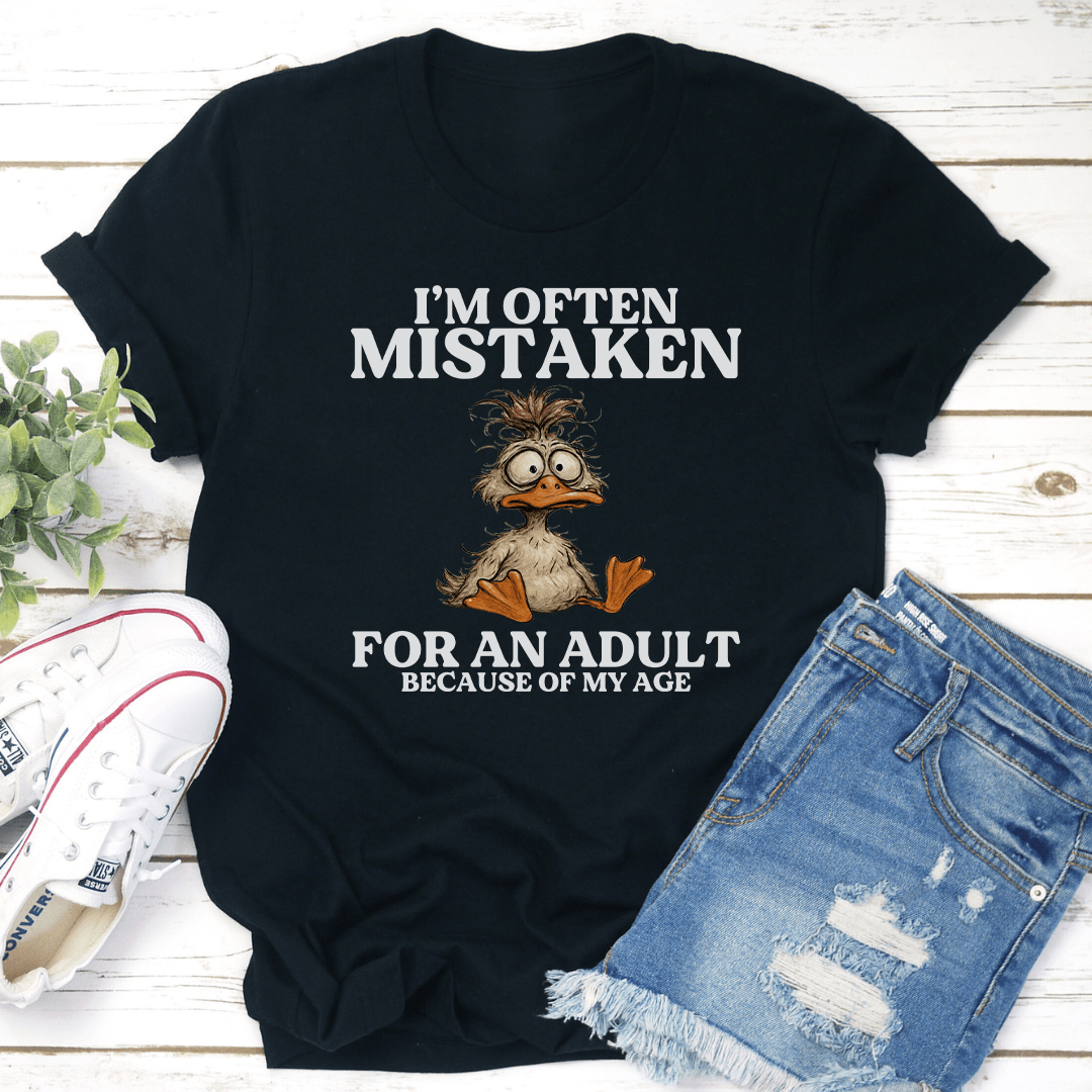 I’m Often Mistaken For An Adult Because Of My Age Tee | Inspire Uplift