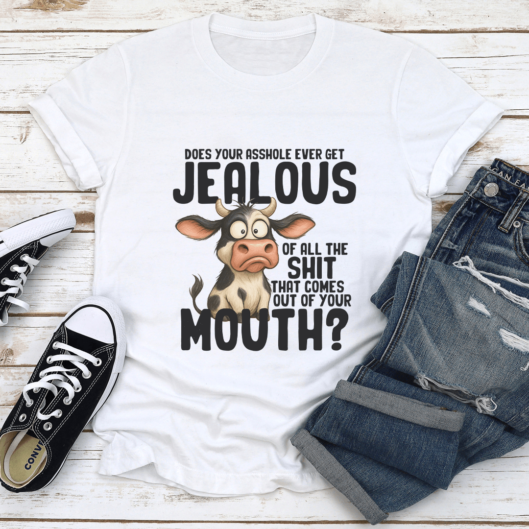 Does Your Asshole Ever Get Jealous Of All The S It That Come Inspire