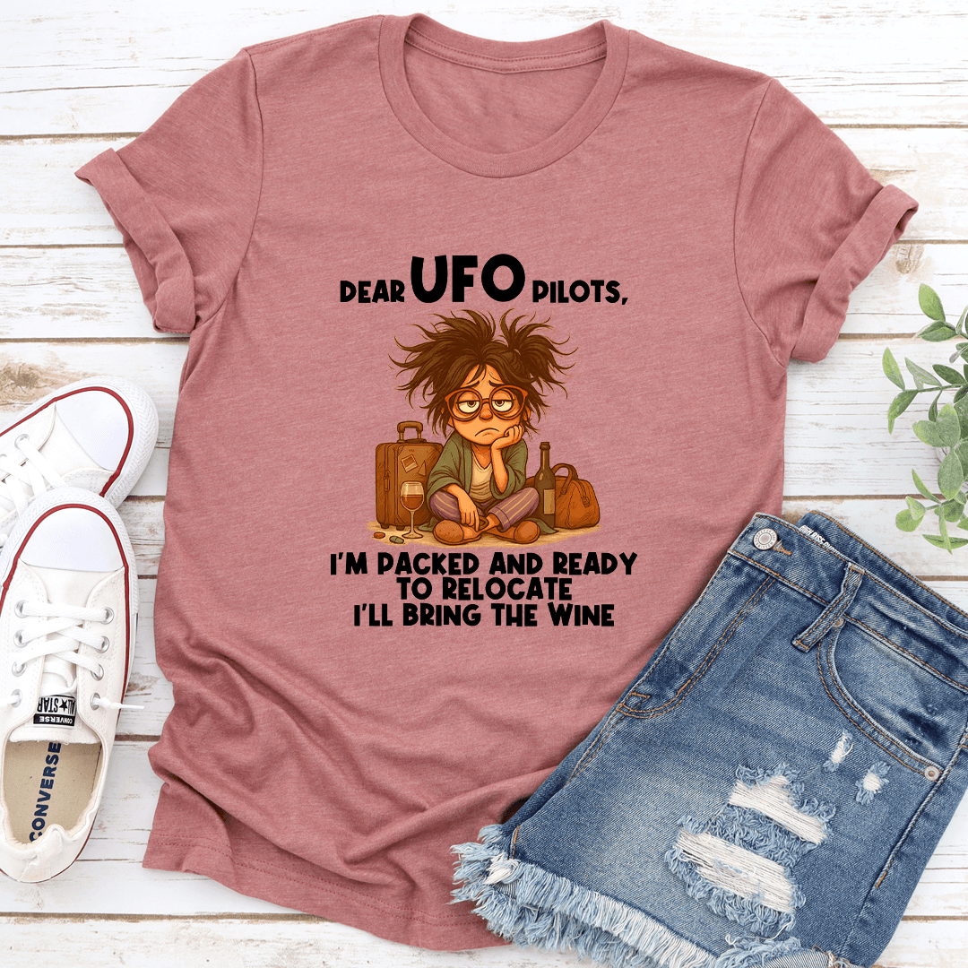 Dear UFO Pilots I'm Packed Tee | Inspire Uplift