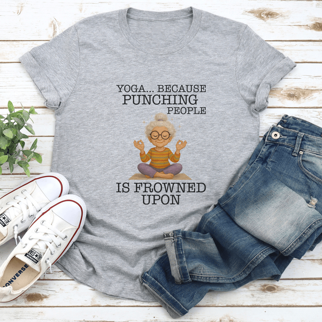 Yoga Because Punching People Is Frowned Upon Tee | Inspire Uplift