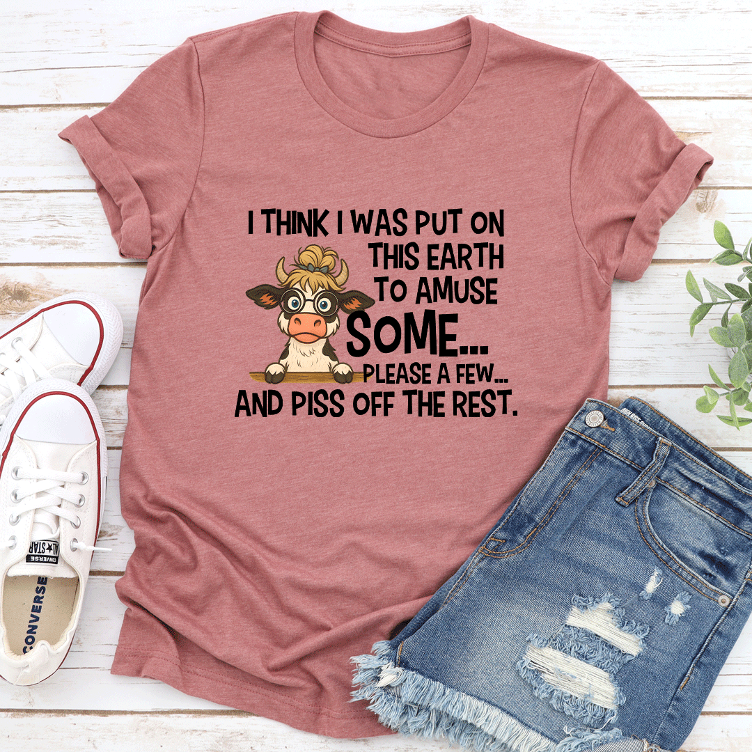 I Think i Was Put On This Earth To Amuse Some Please A Few T | Inspire ...