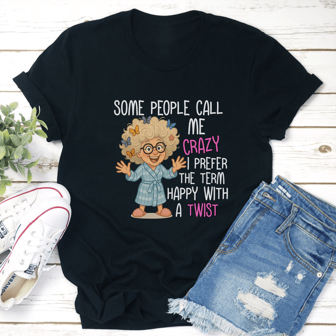 Some People Call Me Crazy I Prefer The Term Happy With A Twi | Inspire ...