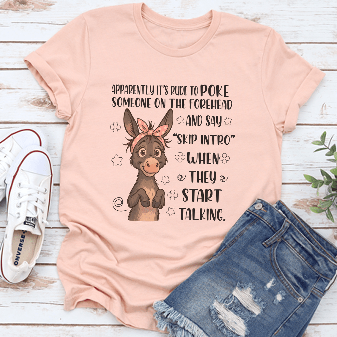 Apparently its Rude To Poke Someone On The Forehead Tee | Inspire Uplift