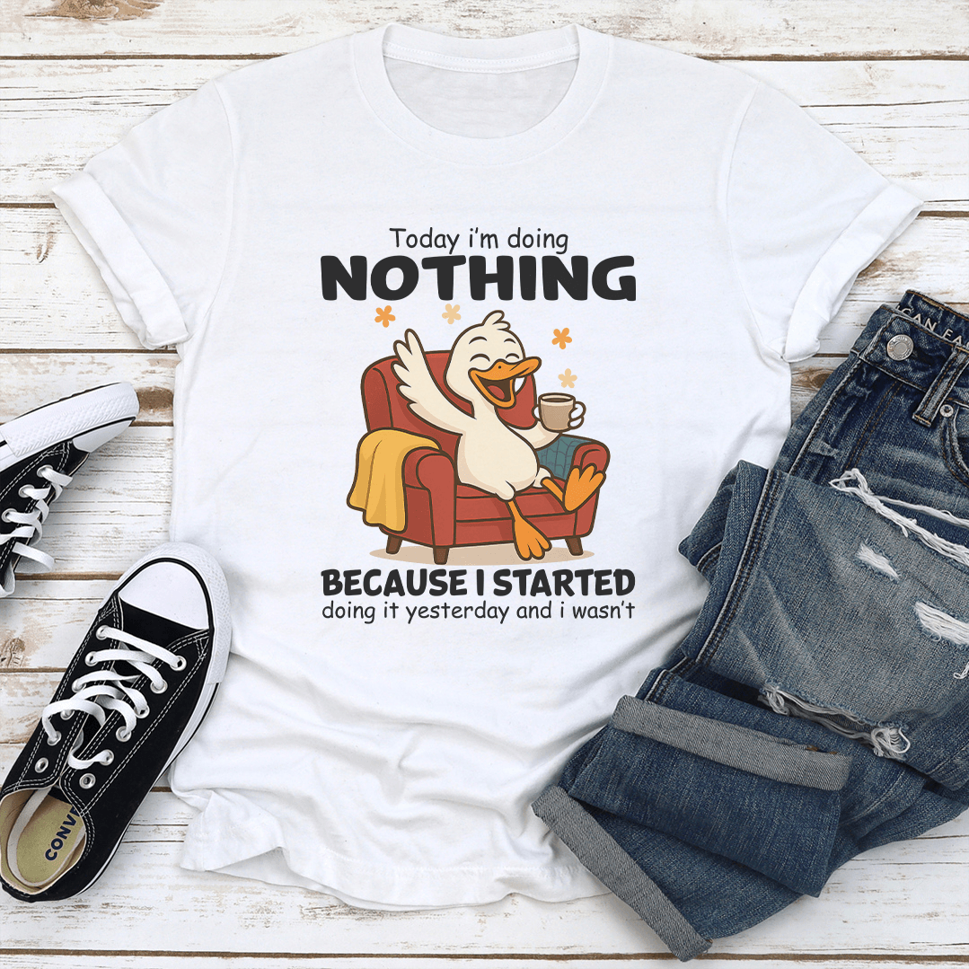 Today I'm Doing Nothing Because I Started Doing It Yesterday | Inspire ...