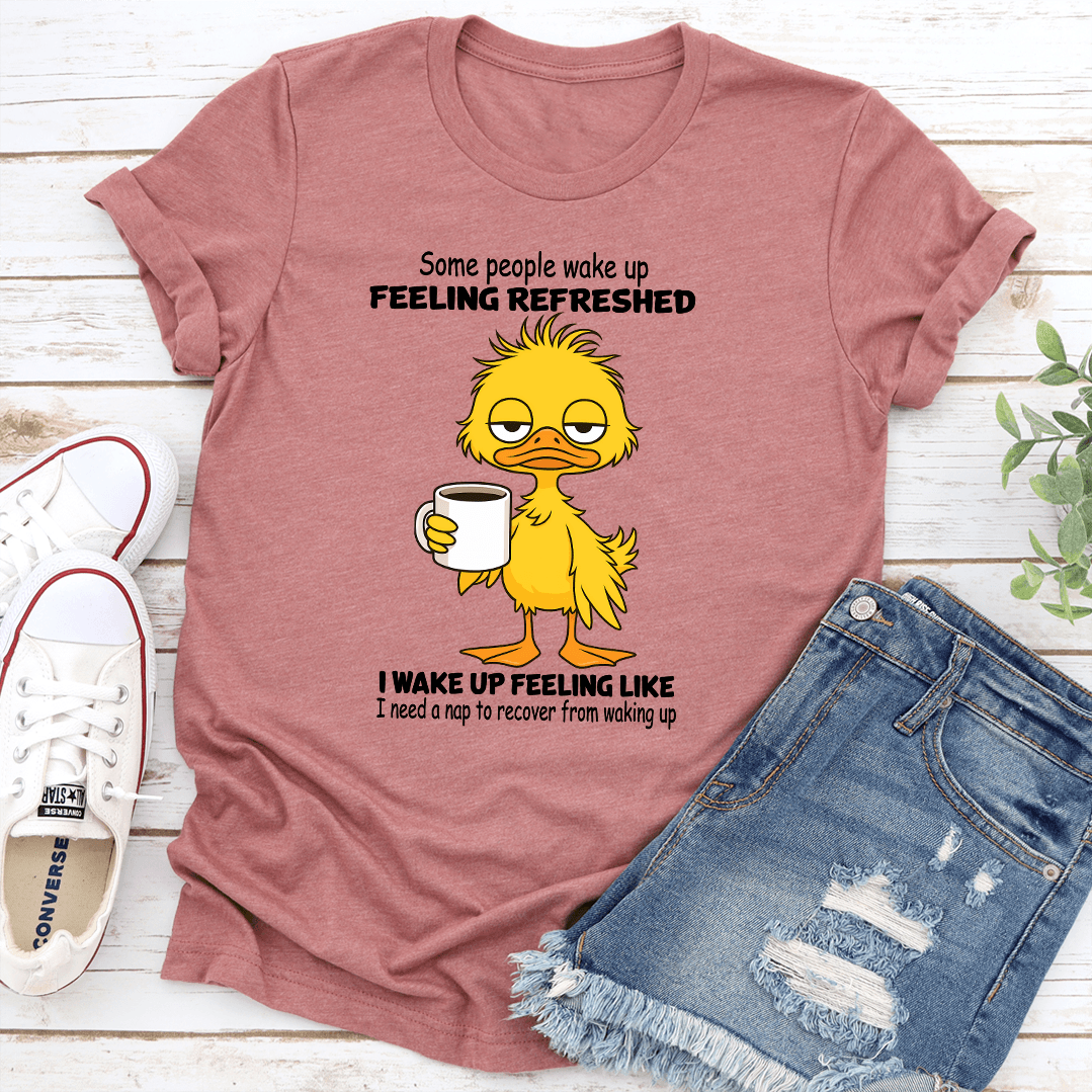 Some People Wake Up Feeling Refreshed I Wake Up Feeling Like | Inspire ...