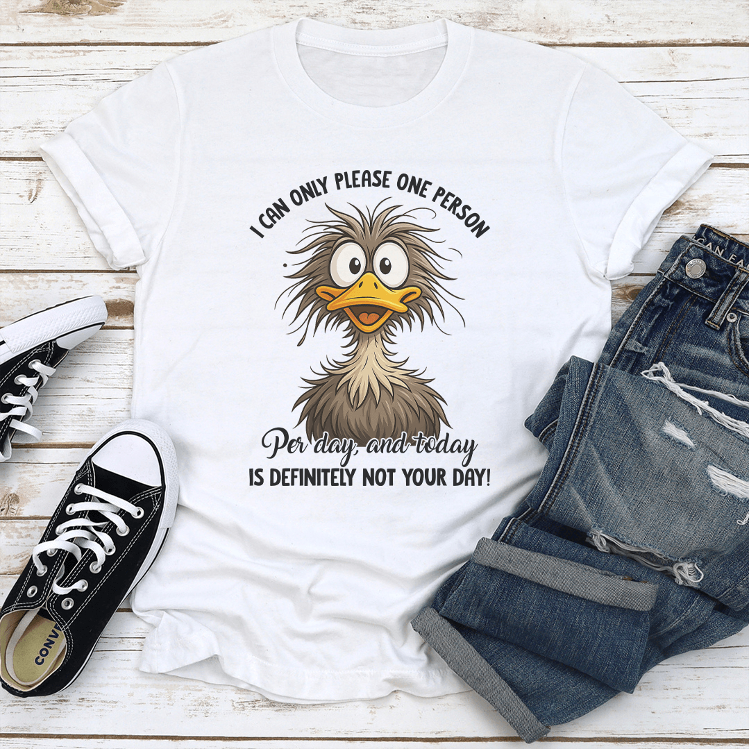 I Can Only Please One Person Per Day Tee | Inspire Uplift