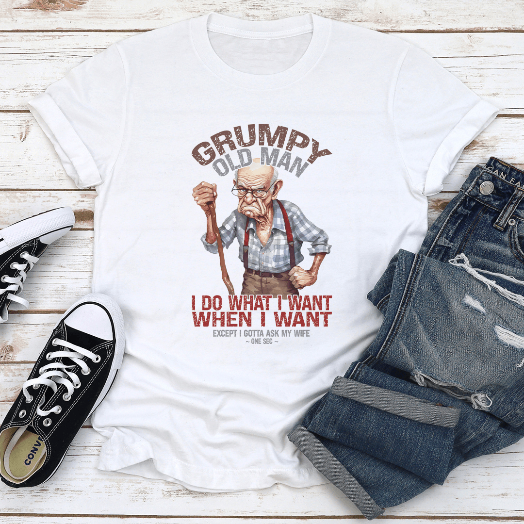 Grumpy Old Man I Do What I Want Tee | Inspire Uplift